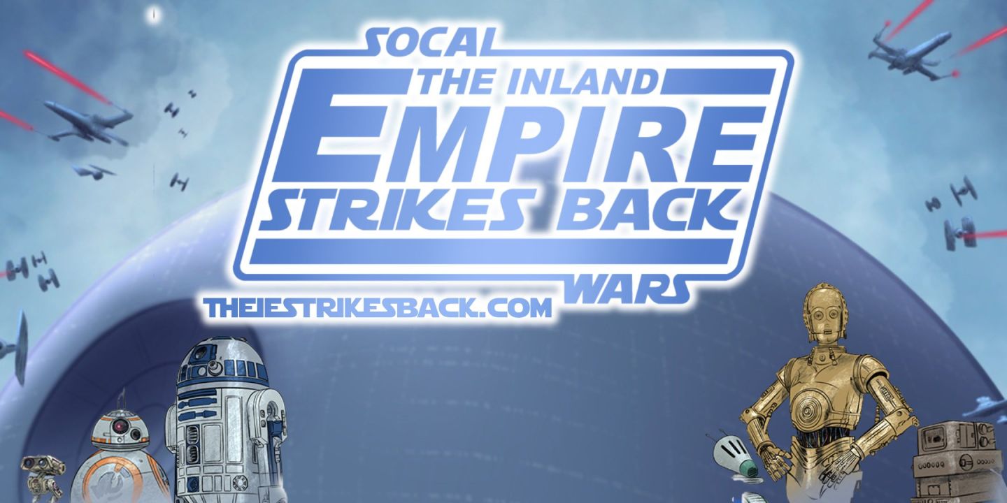 The Inland Empire Strikes Back – Embrace The Power of The Force!